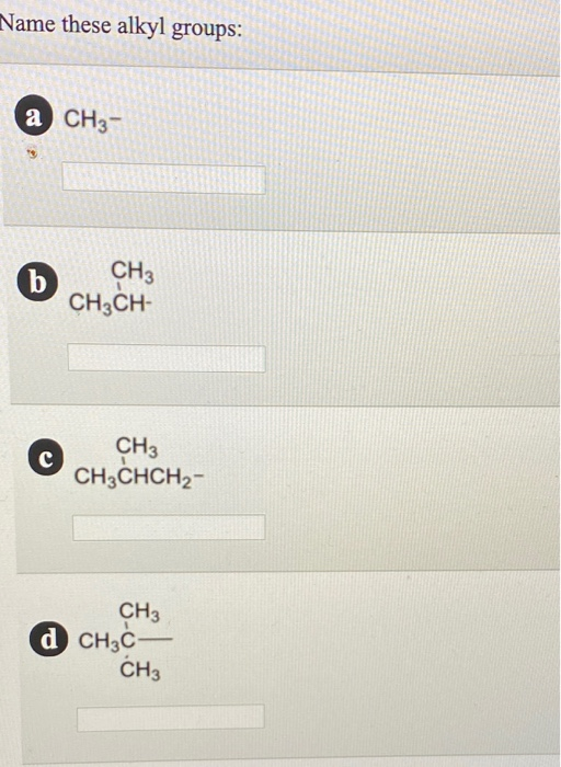 Solved Name these alkyl groups: Осн,- CH3 CH3CHCH2- CH3 | Chegg.com