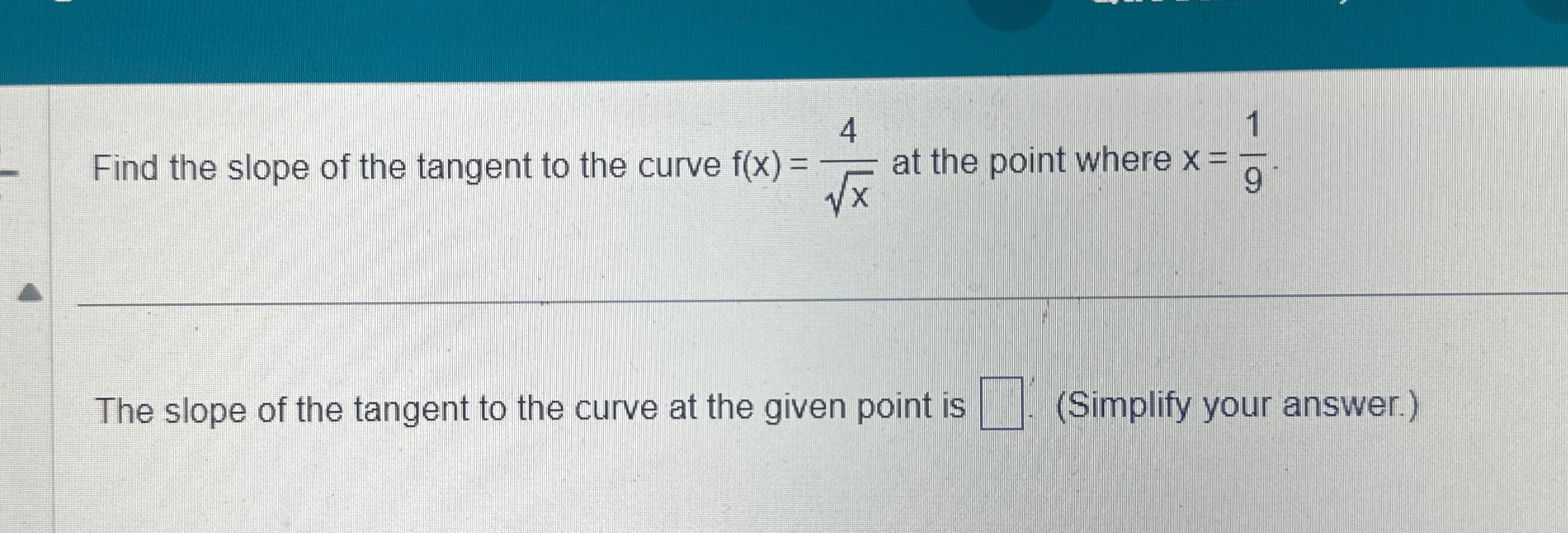 Solved Find the slope of the tangent to the curve f(x)=4x2 | Chegg.com