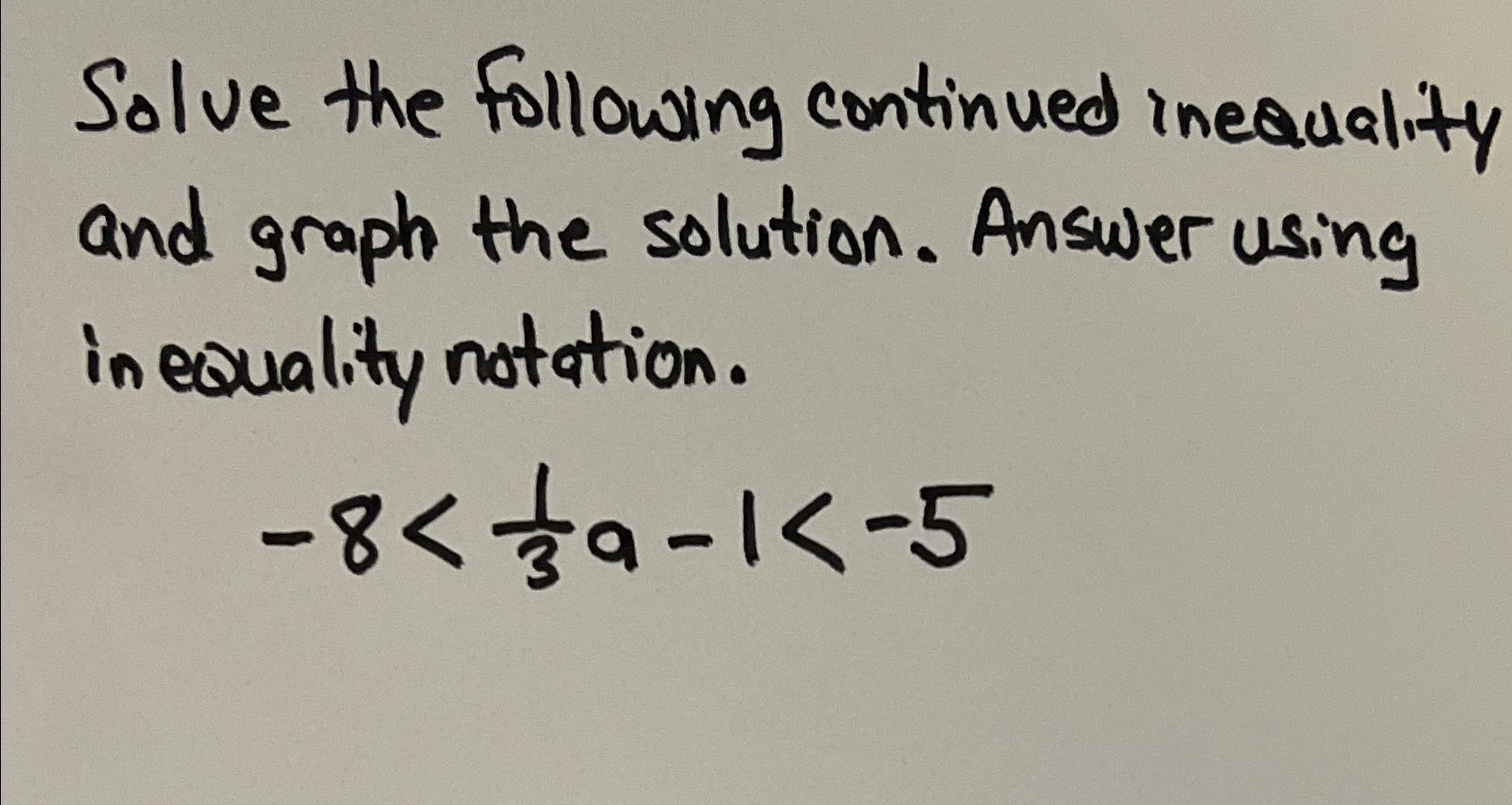 Solved Solve the following continued inequality and graph | Chegg.com