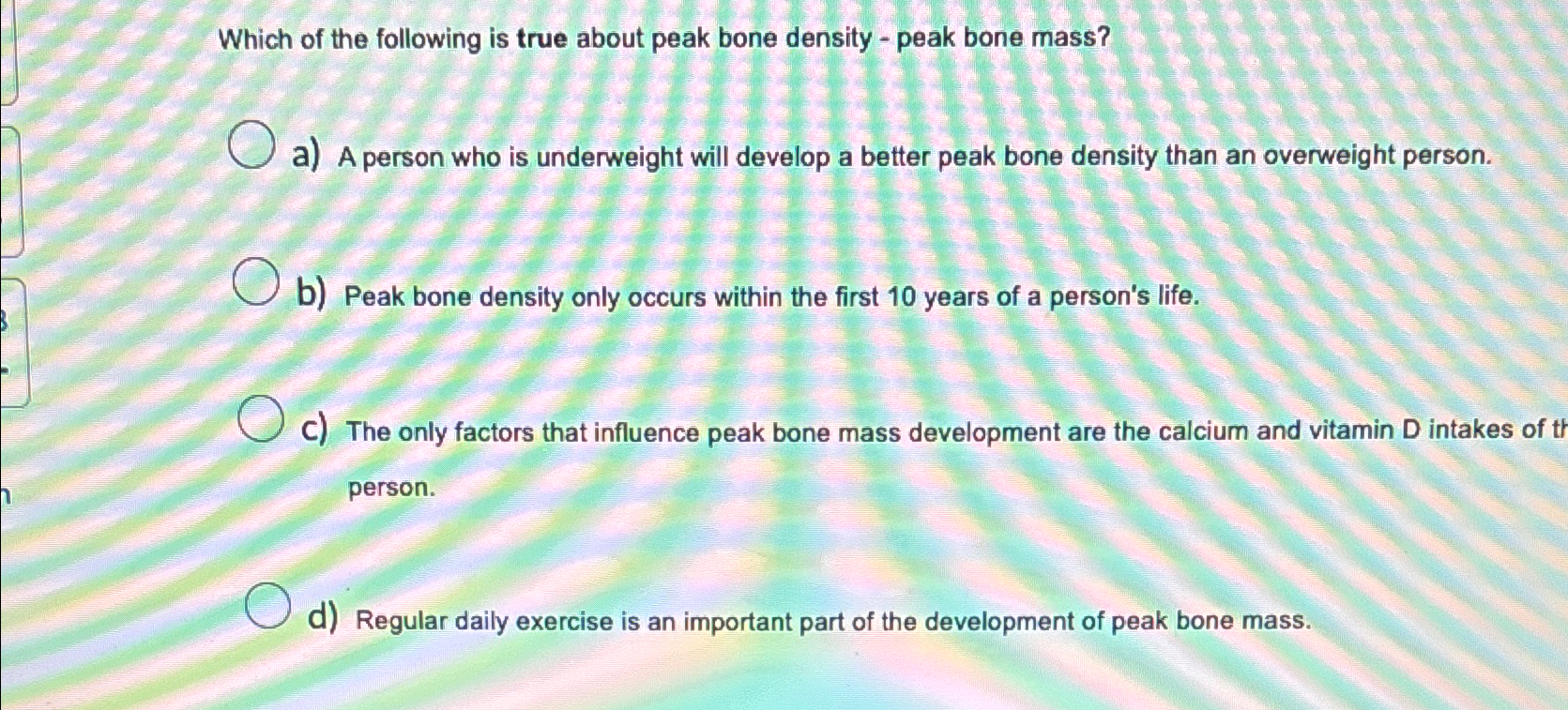 Solved Which of the following is true about peak bone | Chegg.com