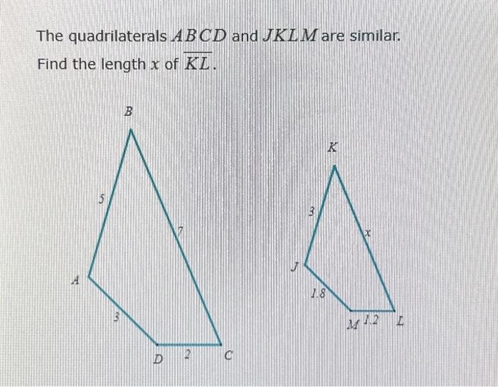 Solved The quadrilaterals ABCD and JKLM are similar. Find | Chegg.com