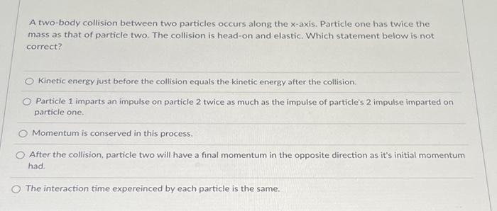 Solved A two-body collision between two particles occurs | Chegg.com