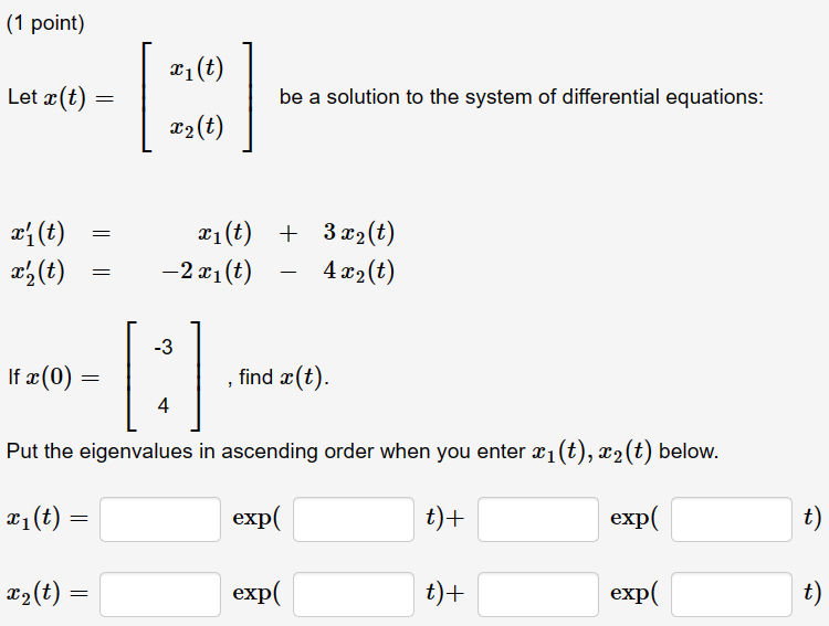 Solved (1 ﻿point)Let x(t)=[x1(t)x2(t)] ﻿be a solution to the | Chegg.com