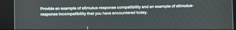 Solved Provide an example of stimulus-response compatibility | Chegg.com