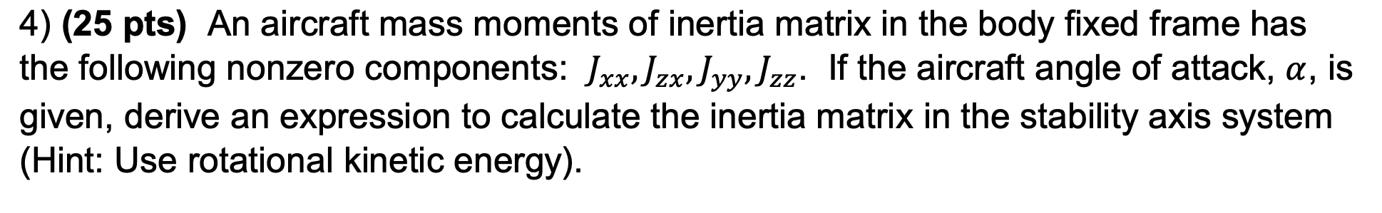 Solved (25 ﻿pts) ﻿An aircraft mass moments of inertia matrix | Chegg.com