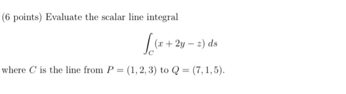 Solved (6 points) Evaluate the scalar line integral [(x +2y | Chegg.com