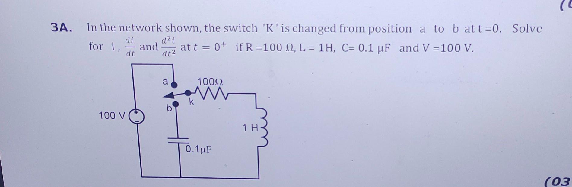 Solved 3A. In the network shown, the switch 'K' is changed | Chegg.com