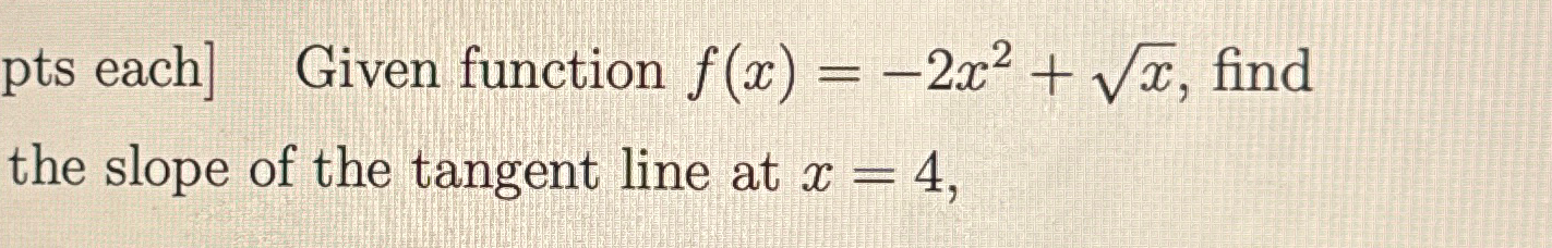 Solved Given function f(x)=-2x2+x2, ﻿find the slope of the | Chegg.com