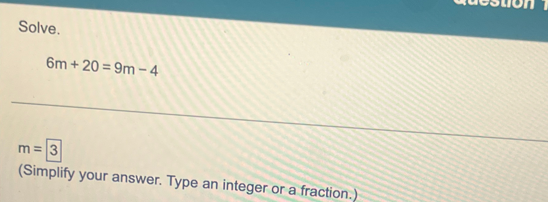 Solved Solve.6m+20=9m-4m=(Simplify your answer. Type an | Chegg.com