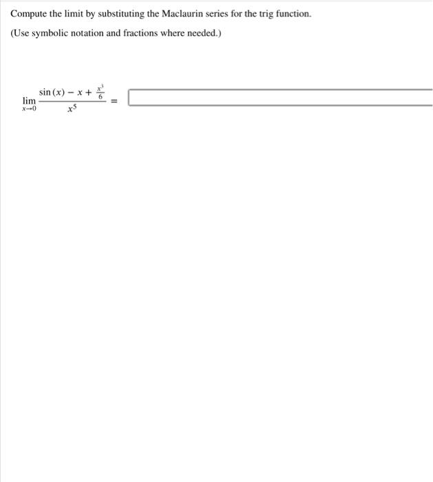 Solved Compute the limit by substituting the Maclaurin | Chegg.com