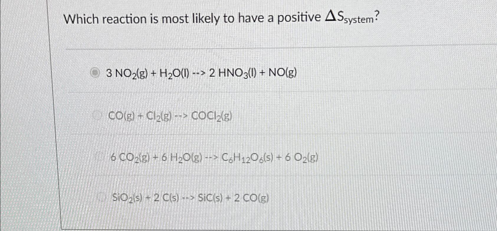 Solved Which reaction is most likely to have a positive | Chegg.com