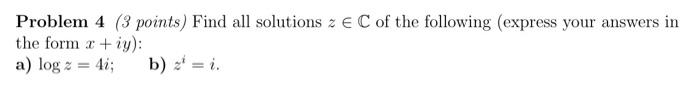 Solved Problem 4 (3 points) Find all solutions z∈C of the | Chegg.com