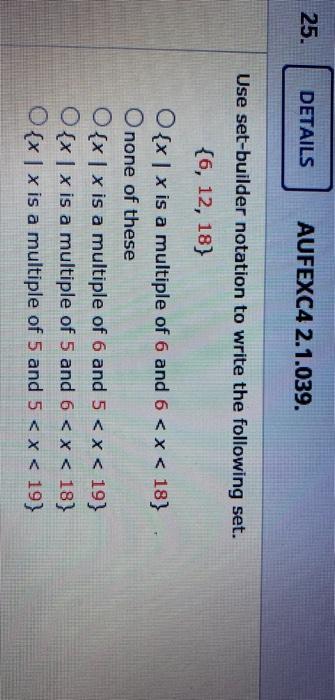Solved 25. DETAILS AUFEXC4 2.1.039. Use set-builder notation | Chegg.com