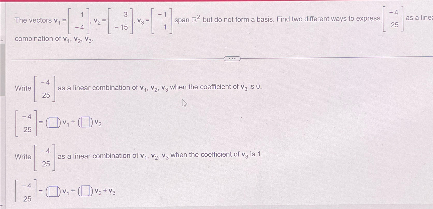 Solved The vectors v1=[1-4],v2=[3-15],v3=[-11] ﻿span R2 ﻿but | Chegg.com