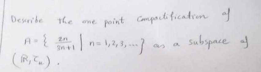 Solved Describe the one point compactification of | Chegg.com