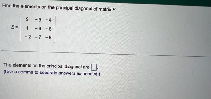 Solved Find the elements on the principal diagonal of matrix | Chegg.com