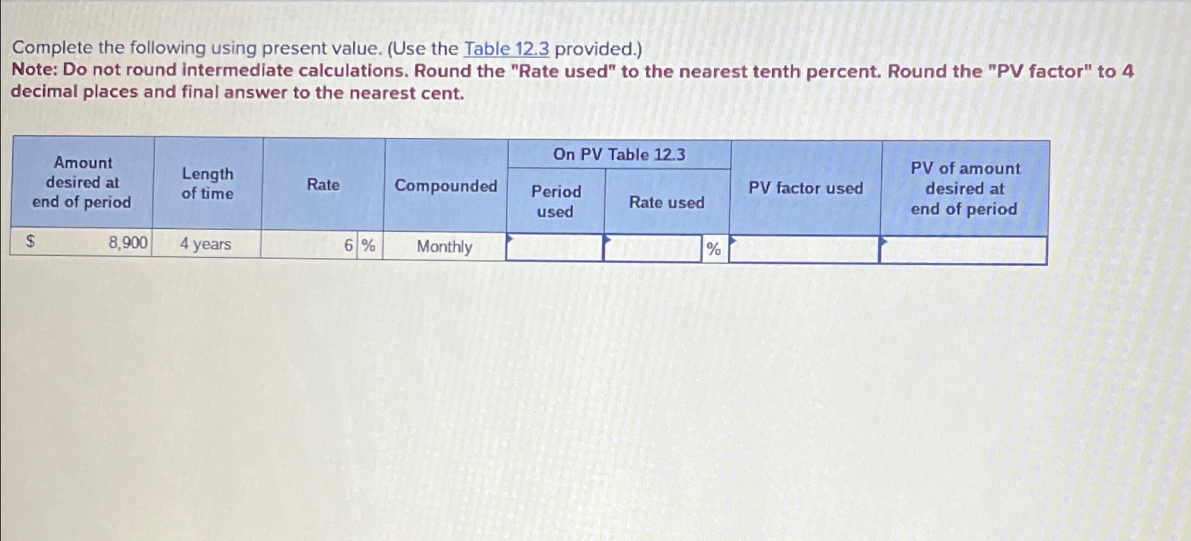 Solved Complete the following using present value. (Use the | Chegg.com