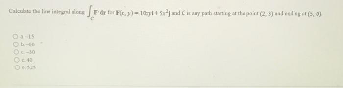 Solved Calculate the line integral along ∫CF⋅dr for | Chegg.com