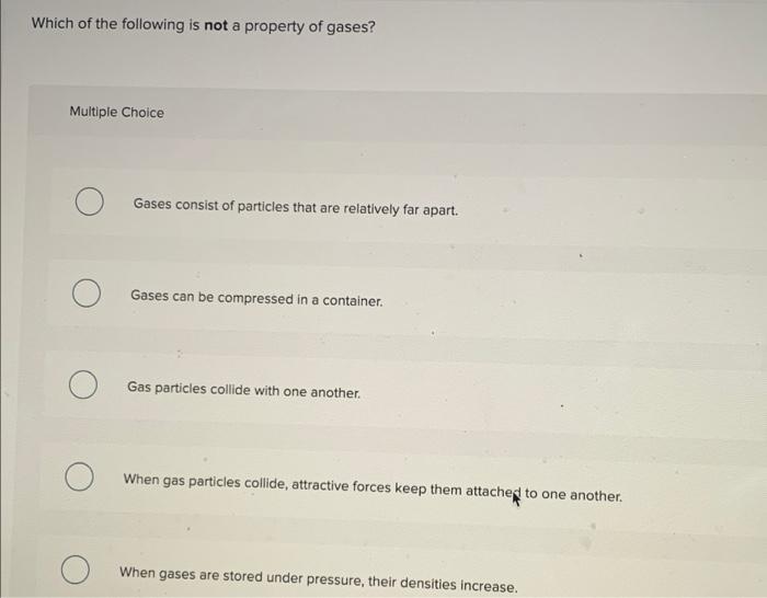Solved Which of the following is not a property of gases? | Chegg.com