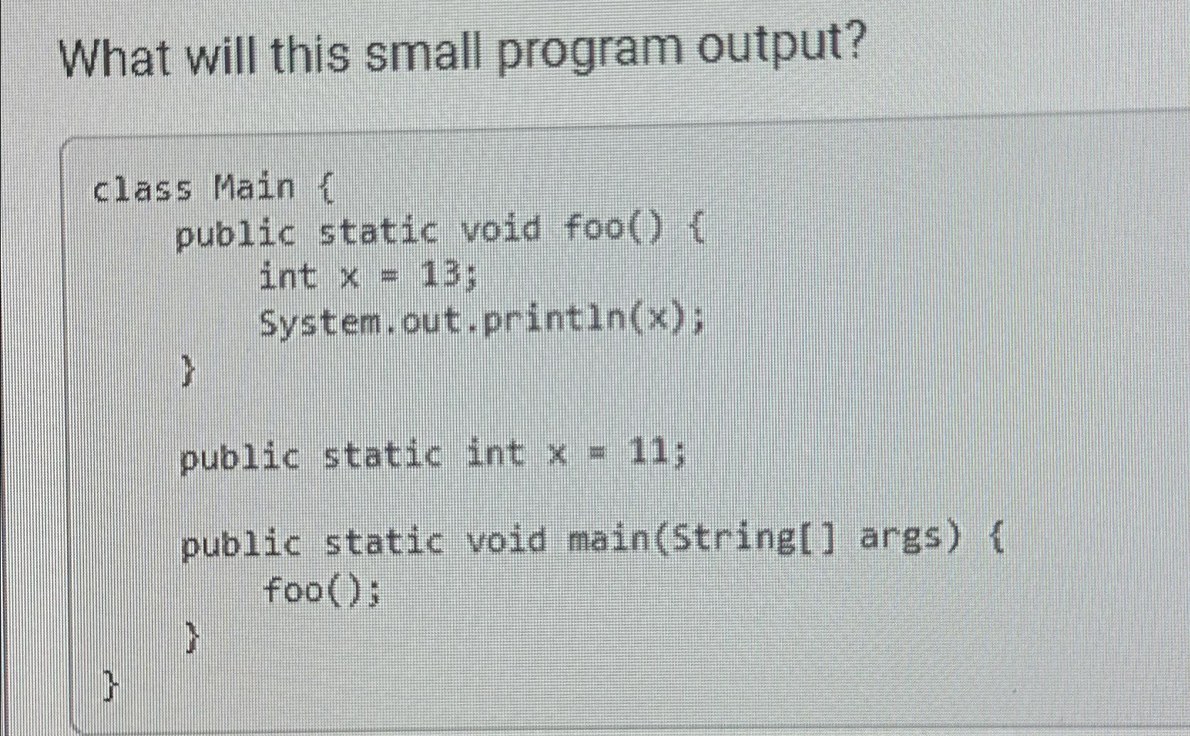 Solved What will this small program output?class Main | Chegg.com