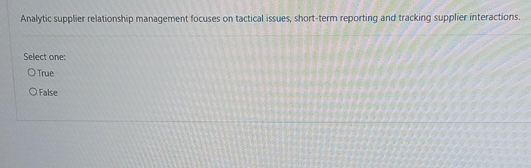 Solved Analytic supplier relationship management focuses on | Chegg.com