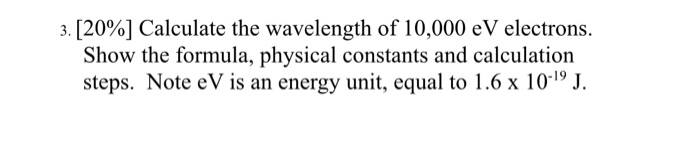 Solved 3. [20%] Calculate the wavelength of 10,000 eV | Chegg.com