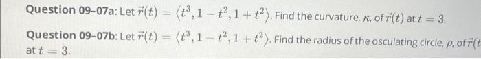 Solved Question 09-05b: Let r(t)= t3,1−t2,1+t2 . Find the | Chegg.com