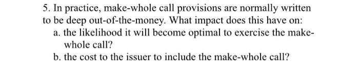 Solved 5. In practice, make-whole call provisions are | Chegg.com