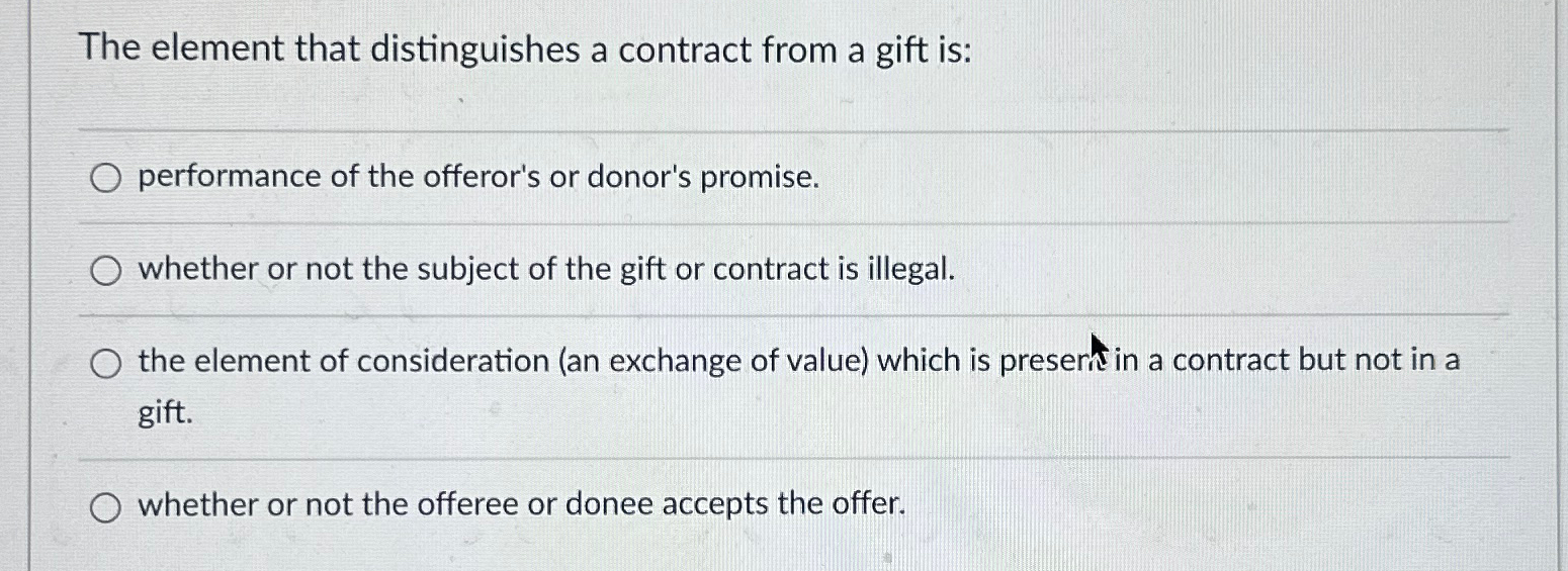 Solved The element that distinguishes a contract from a gift | Chegg.com