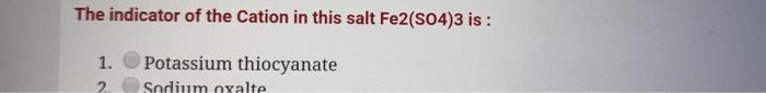 Solved The indicator of the Cation in this salt Fe2(SO4)3 is | Chegg.com