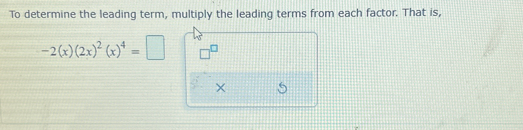 Solved To determine the leading term, multiply the leading | Chegg.com