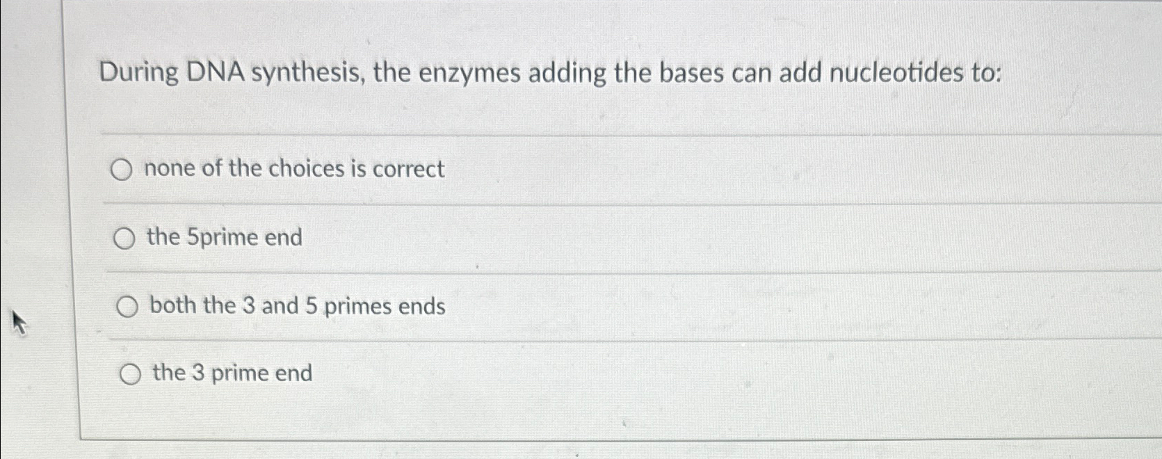 Solved During DNA synthesis, the enzymes adding the bases | Chegg.com