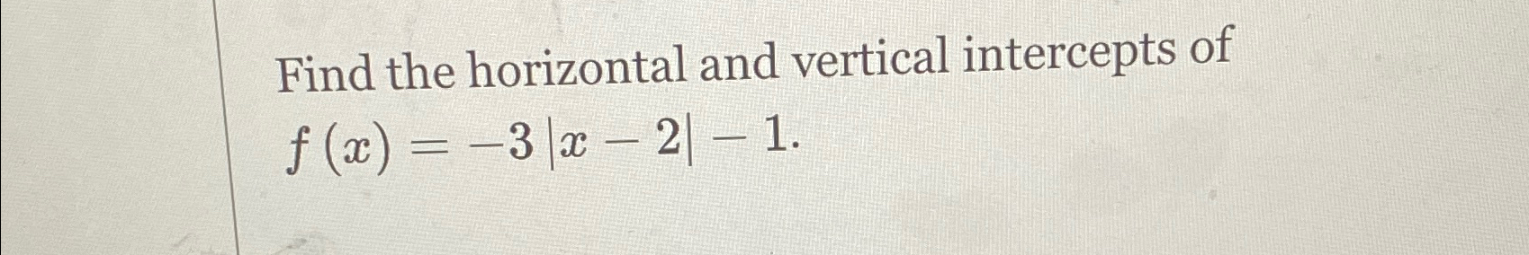 Solved Find the horizontal and vertical intercepts | Chegg.com