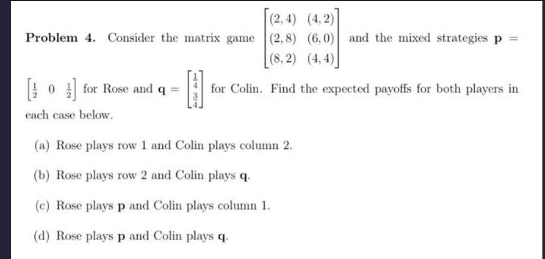 Solved Problem 5. Consider the matrix game from Problem 4 | Chegg.com