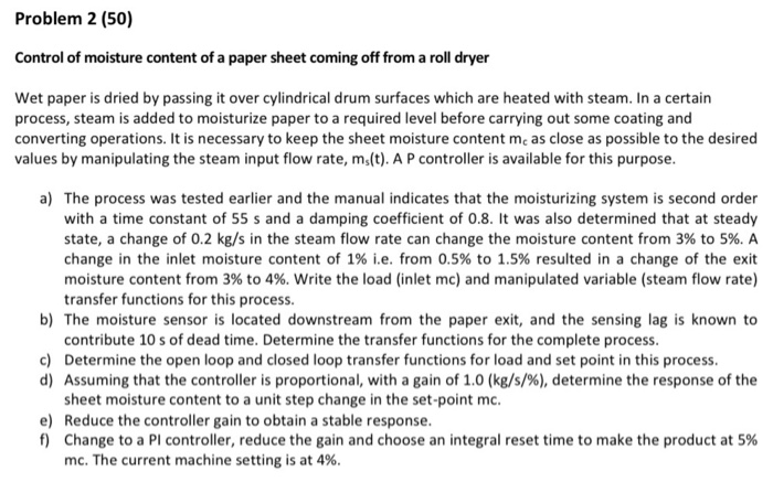 Solved Problem 2 (50) Control of moisture content of a paper | Chegg.com