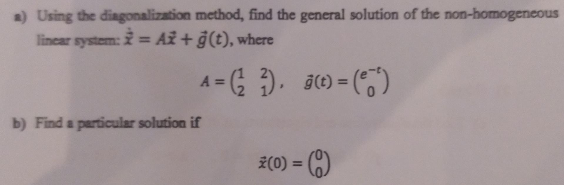 Solved a) Using the diagonalization method, find the general | Chegg.com