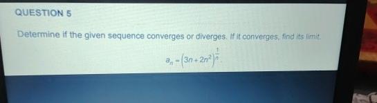 Solved QUESTION 5Determine if the given sequence converges | Chegg.com
