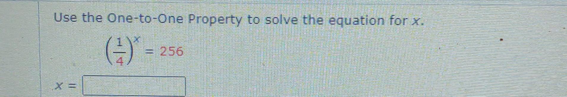 Solved Use the One-to-One Property to solve the equation for | Chegg.com