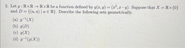 Solved 2. Let g:R×R→R×R be a function defined by | Chegg.com