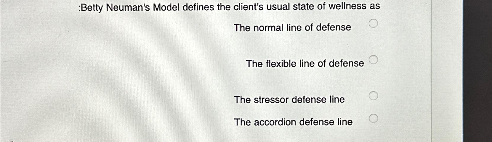 Solved :Betty Neuman's Model defines the client's usual | Chegg.com