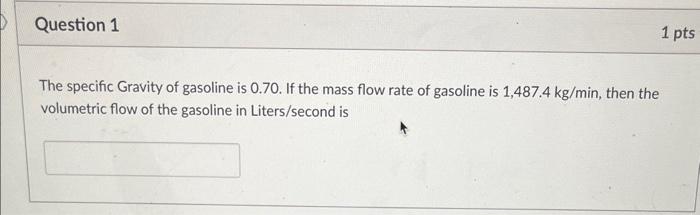 Solved The specific Gravity of gasoline is 0.70. If the mass | Chegg.com