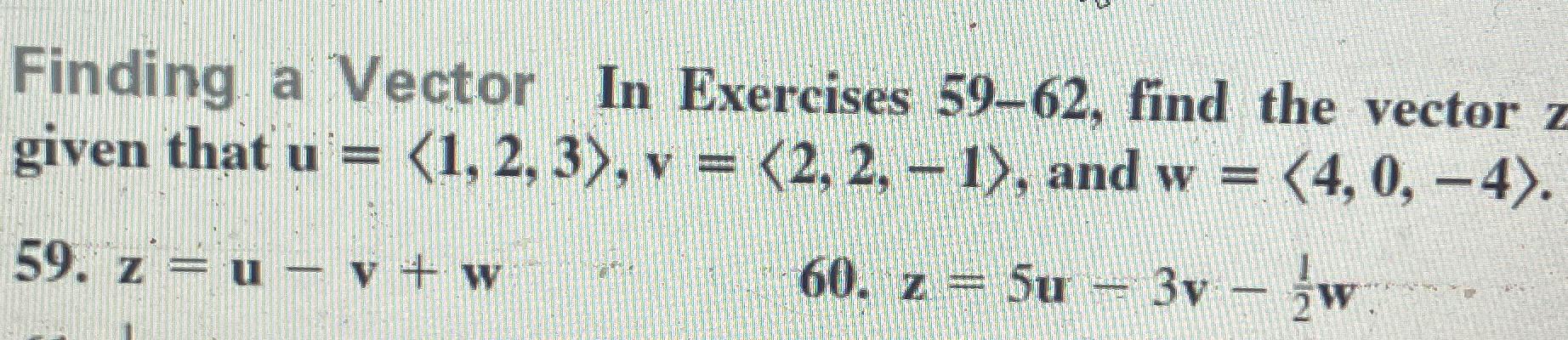 Solved Finding a Vector In Exercises 59-62, ﻿find the vector | Chegg.com