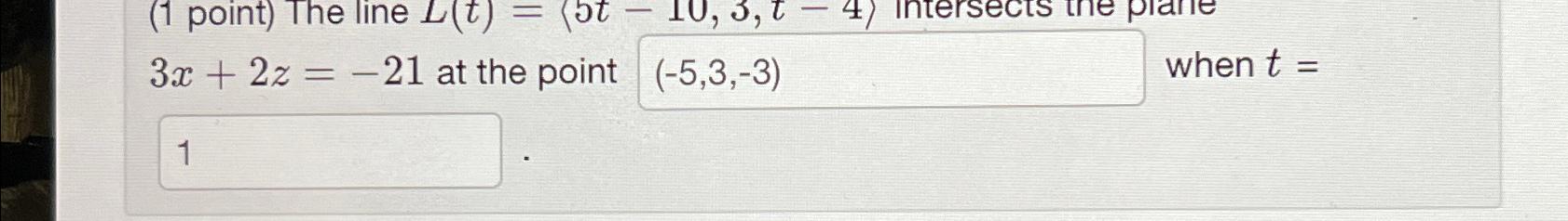 Solved 3x+2z=-21 ﻿at the pointwhen t= | Chegg.com