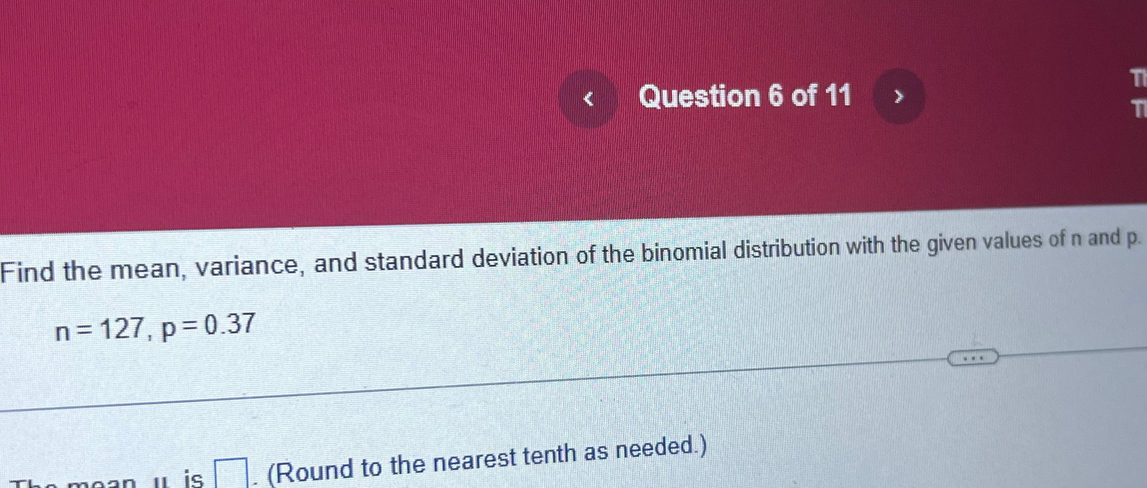 Solved Question 6 ﻿of 11Find the mean, variance, and | Chegg.com