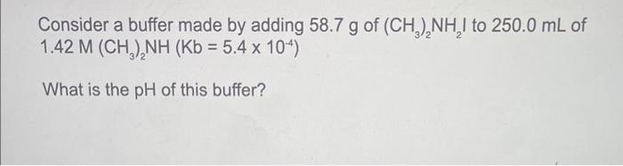 Solved Consider a buffer made by adding 58.7 g of (CH3)2NH2I | Chegg.com