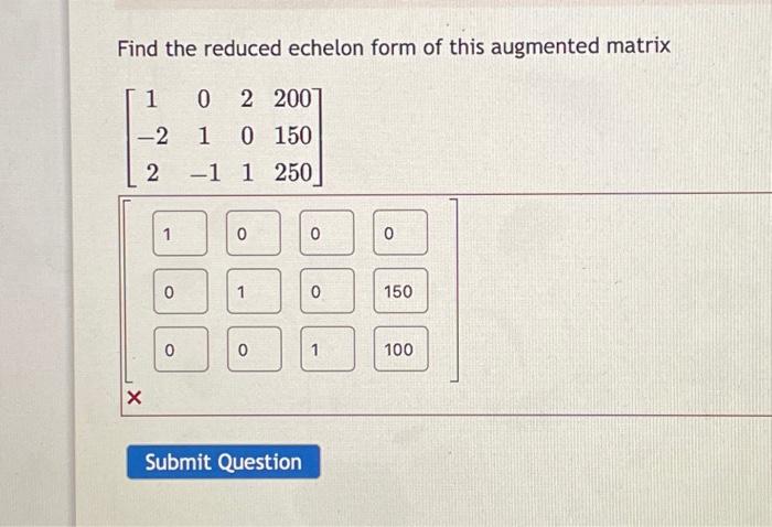 Solved Find the reduced echelon form of this augmented | Chegg.com