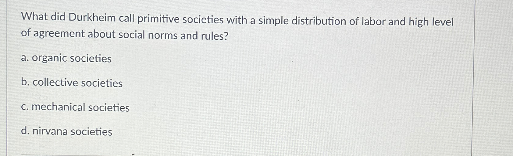 Solved What did Durkheim call primitive societies with a | Chegg.com