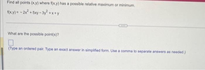 Solved Find all points (x,y) where f(x,y) has a possible | Chegg.com