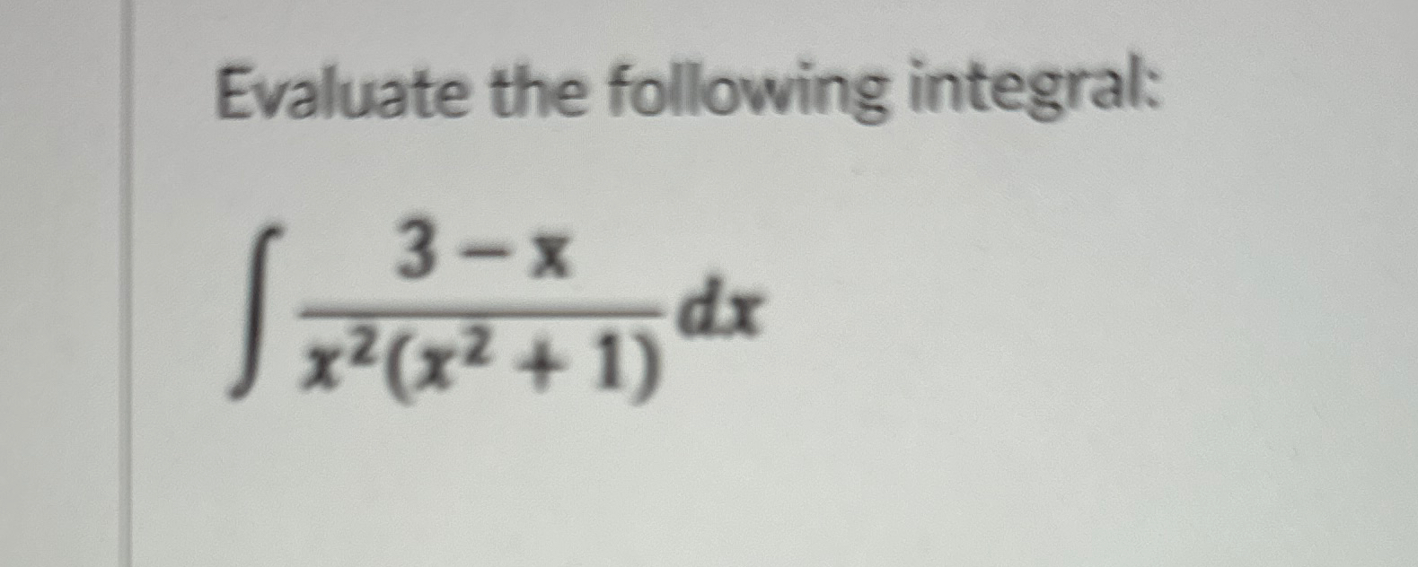 Solved Evaluate the following integral:∫﻿﻿3-xx2(x2+1)dx | Chegg.com
