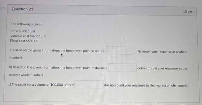 Solved The following is given: Price $8.00/ unit Variable | Chegg.com